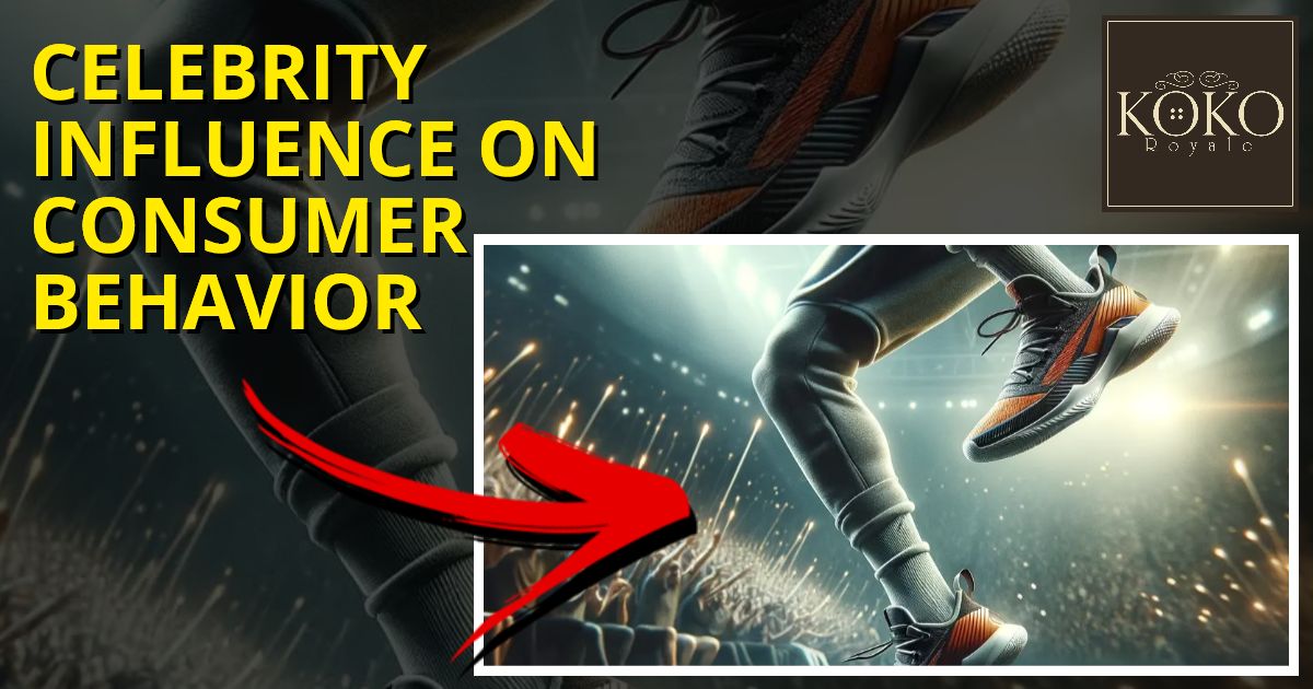 Celebrity Influence on Consumer Behavior | KoKo Royale