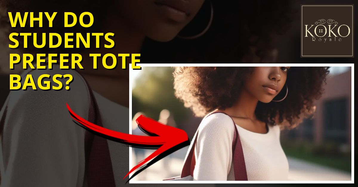 Why Do Students Prefer Tote Bags? – KoKo Royale