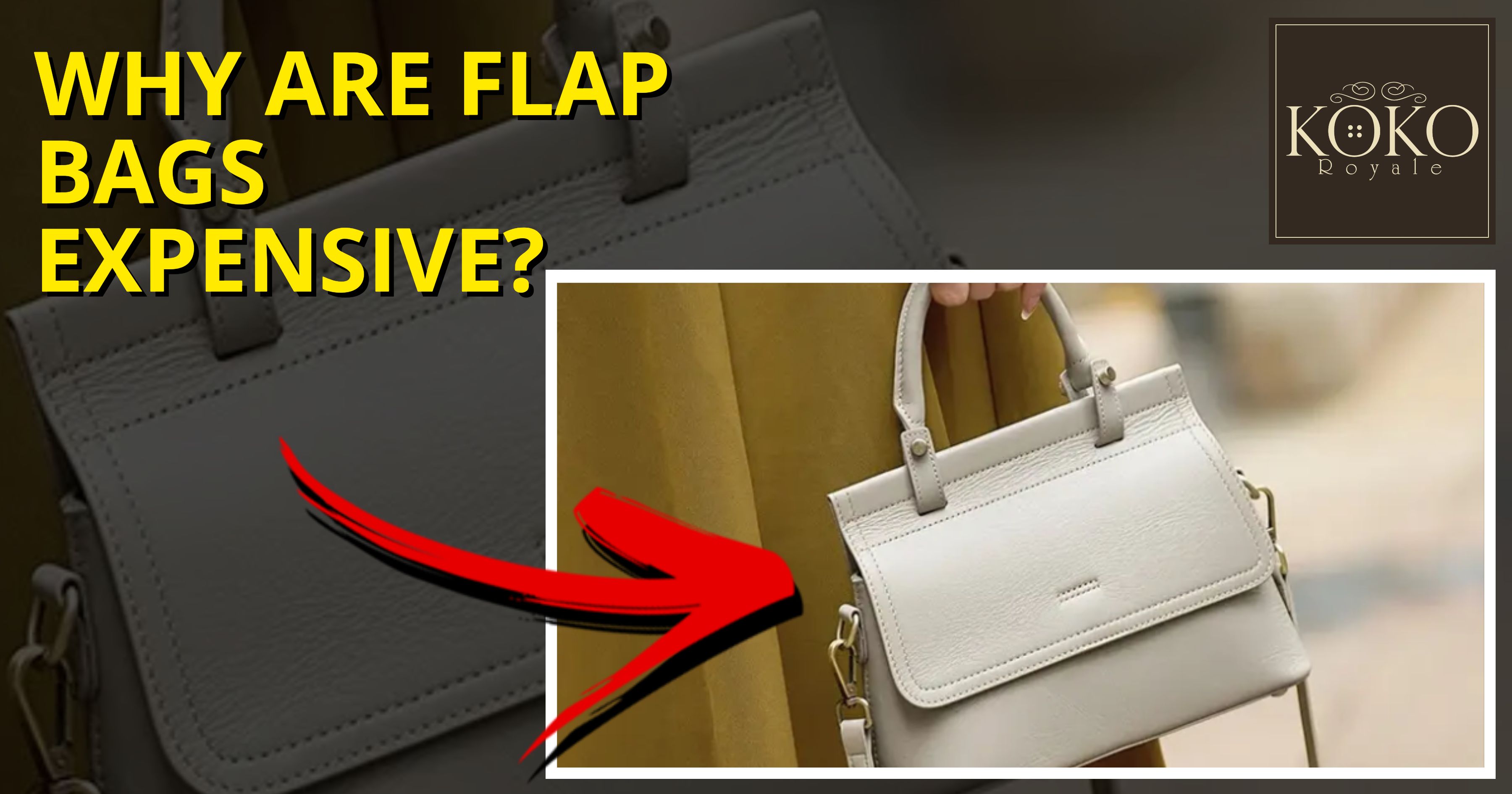 Why Are Flap Bags Expensive? – KoKo Royale